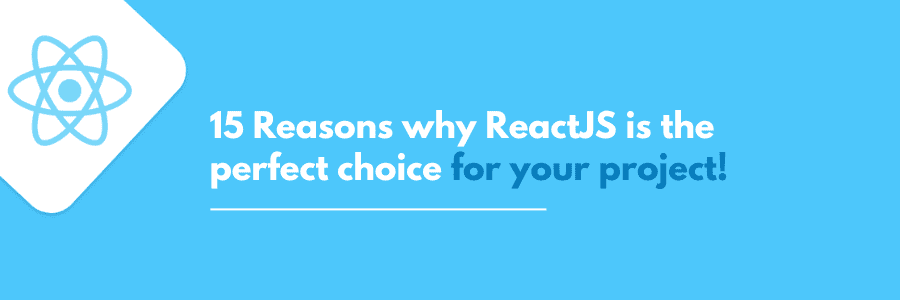 15 Advantages of ReactJS for Application Development